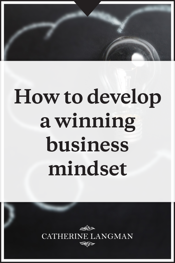 How to develop a winning business mindset